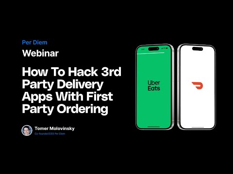 Hack Third-Party Delivery Apps with First-Party Ordering | Per Diem Webinar