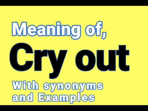 Cry out meaning & Synonyms || Synonyms of Cry out || Examples in Sentences