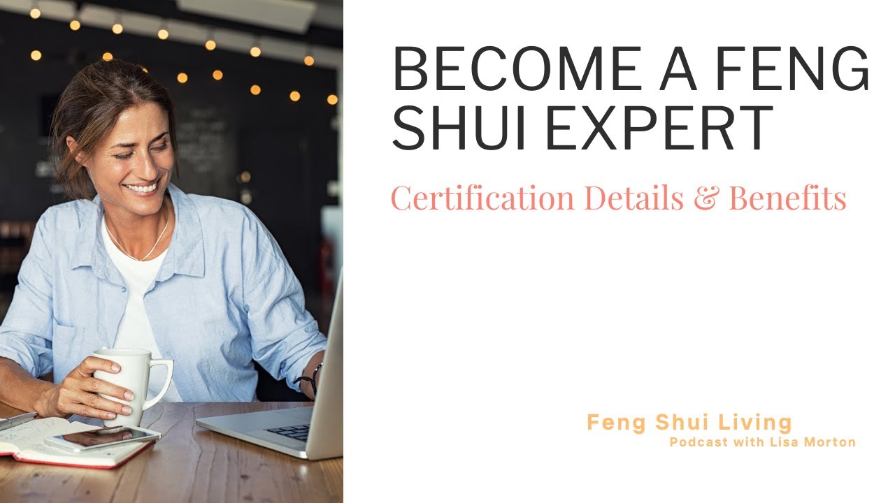 Become A Feng Shui Expert: Certification Details & Benefits