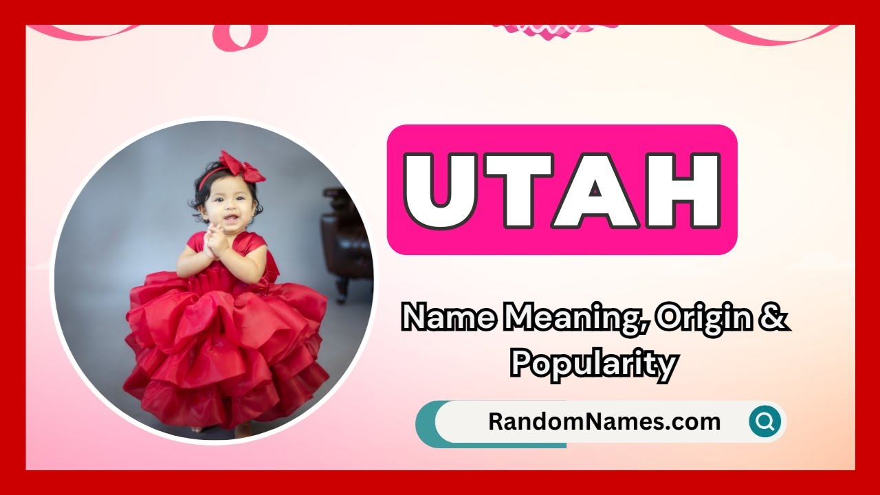 Utah - Baby Girl Name Meaning, Origin & Popularity - RandomNames.com