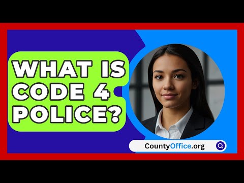 What Is Code 4 Police? - CountyOffice.org