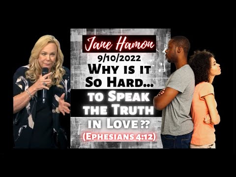 Jane Hamon: Why is it So Hard to Speak the Truth in Love? (Ephesians 4:12)