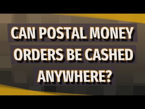 Can postal money orders be cashed anywhere?