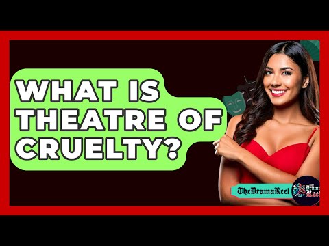 What Is Theatre Of Cruelty? - The Drama Reel