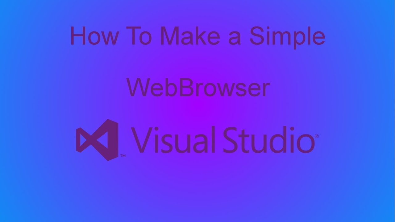 How to Make a Simple WebBrowser in Visual Studio 2012