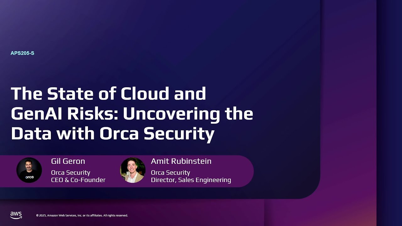 AWS re:Inforce 2025 - The state of cloud and GenAI risks: Uncovering the data with Orca Security