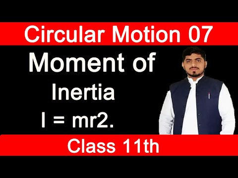 Moment of inertia | Circular Motion | Chapter 5 | Physics | Class 11 By Mubashar Ahmad