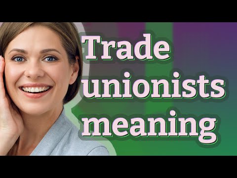 Trade unionists | meaning of Trade unionists