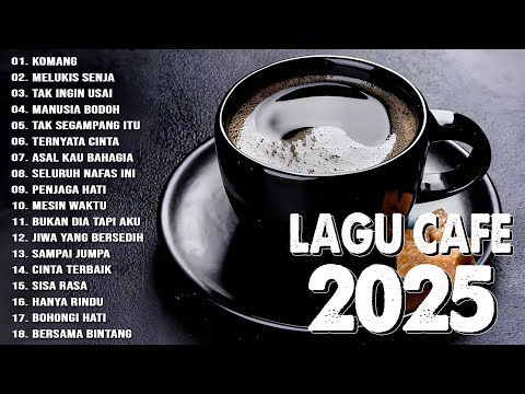 Lagu Cafe Terbaru 2025 ☕ Kumpulan Lagu Santai Cocok Diputar Di Cafee Sambil Kerja Lembur 2025 ☕
