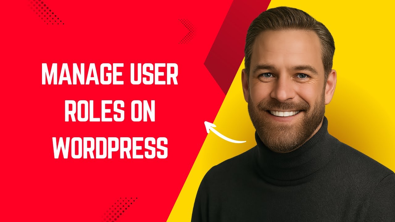 How to Manage User Roles on WordPress – Simple WordPress Tutorial for Beginners