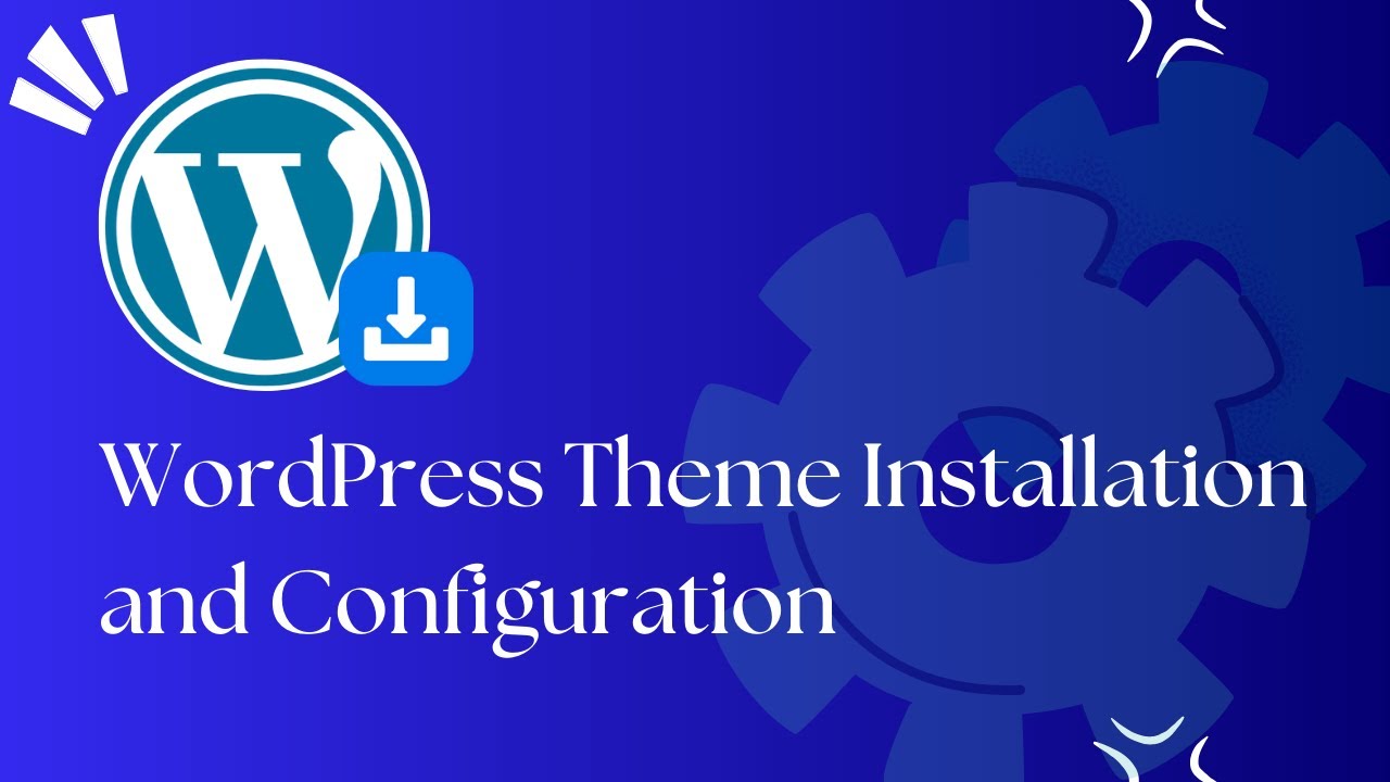 WordPress Theme Installation and Configuration