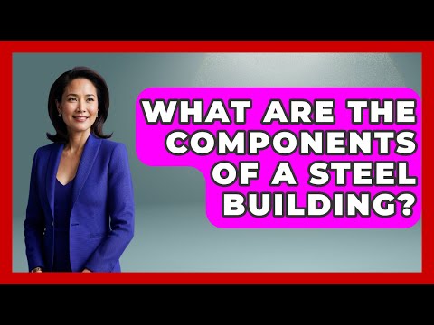 What Are The Components Of A Steel Building? - Civil Engineering Explained