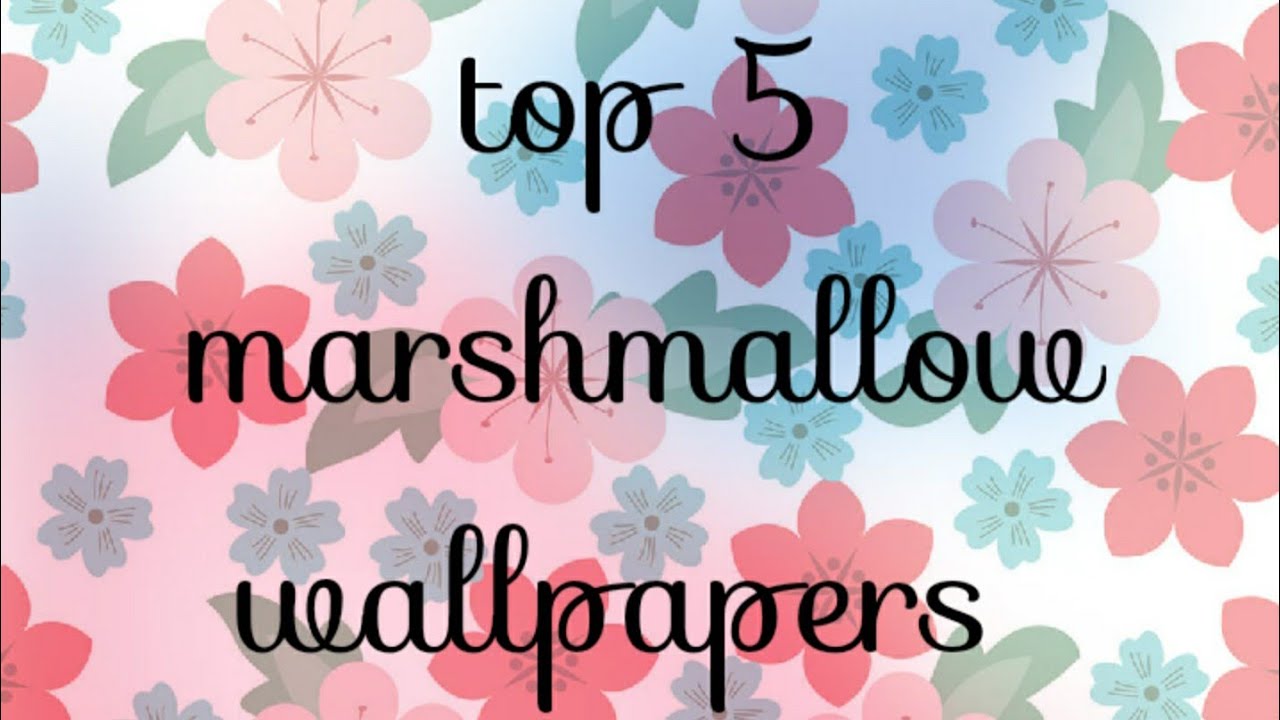 top 5 marshmallow wallpapers