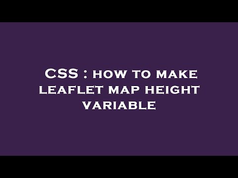 CSS : how to make leaflet map height variable