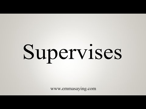 How To Say Supervises