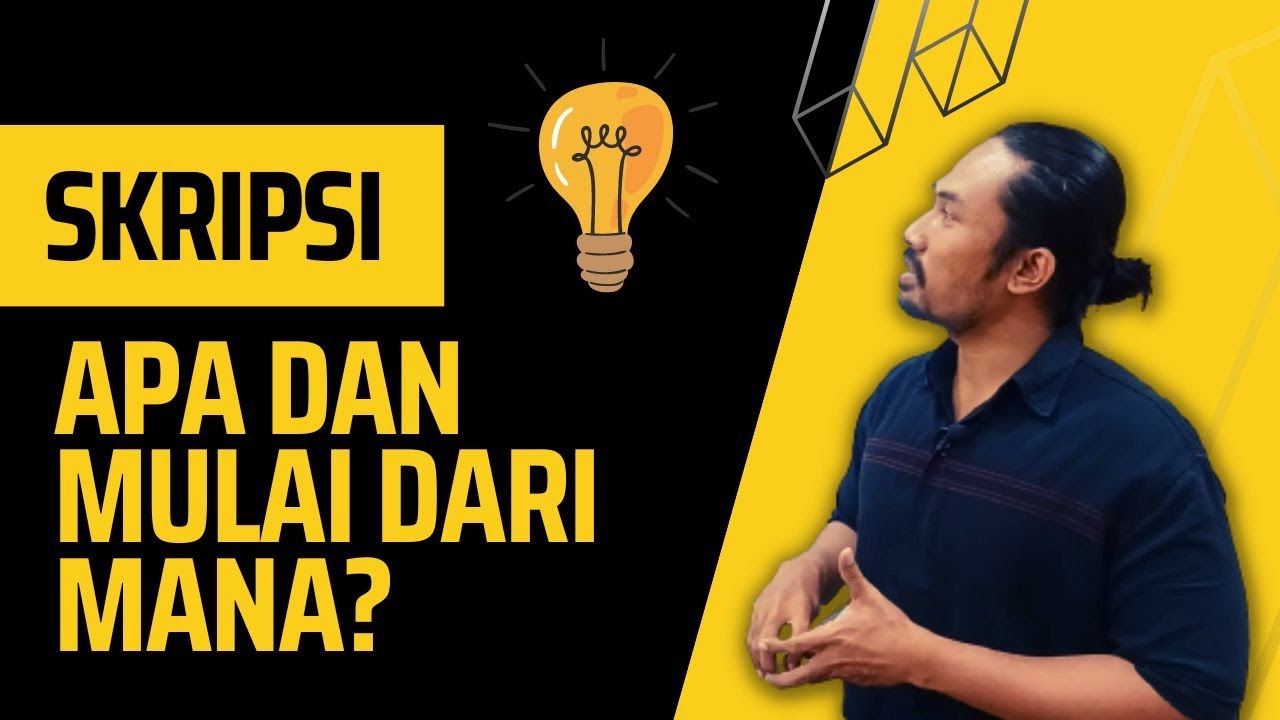 SKRIPSI ITU APA DAN MULAI DARI MANA?