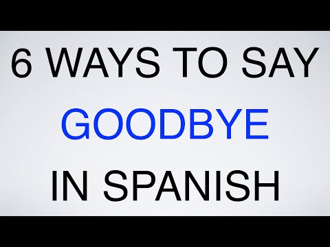 6 Ways to say "good bye" in Spanish