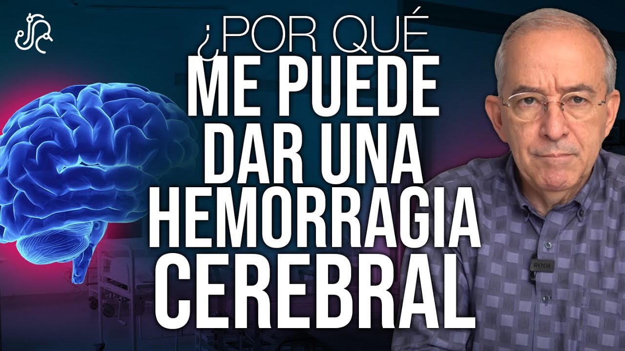 Por Qué Me Puede Dar Una Hemorragia Cerebral ? - Oswaldo Restrepo RSC