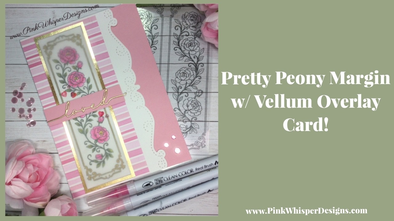Pretty Peony Margin w/ Vellum Overlay Card!