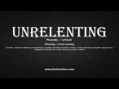 How to Pronounce unrelenting with Meaning, Phonetic, Synonyms and Sentence Examples