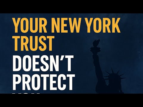 Why Your New York Trust Won’t Protect Your Assets