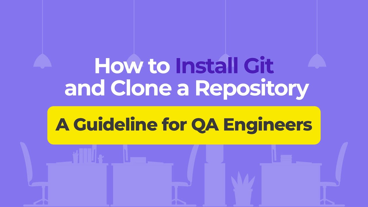 How to Install Git and Clone a Repository – A Guideline for QA Engineers