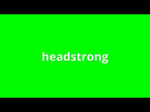 what is the meaning of headstrong