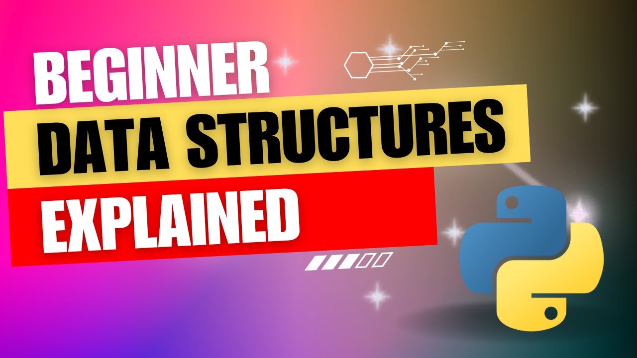 Python Data Structures Explained (with Examples!) - The Complete Beginner's Guide