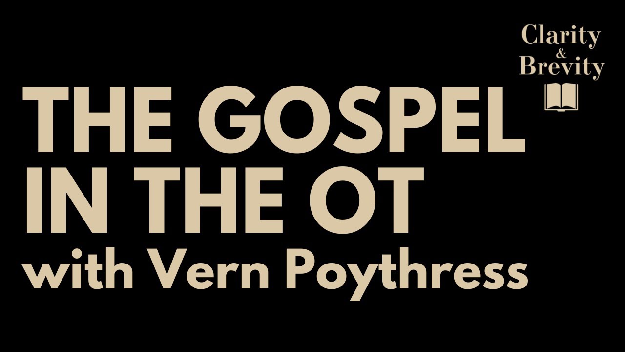 The Gospel in the Old Testament, with Vern Poythress