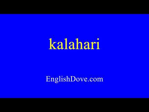 How to pronounce kalahari in American English