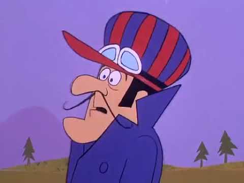Dick Dastardly - (After getting run over by cattle) Call me when the roundup is over, Muttley.
