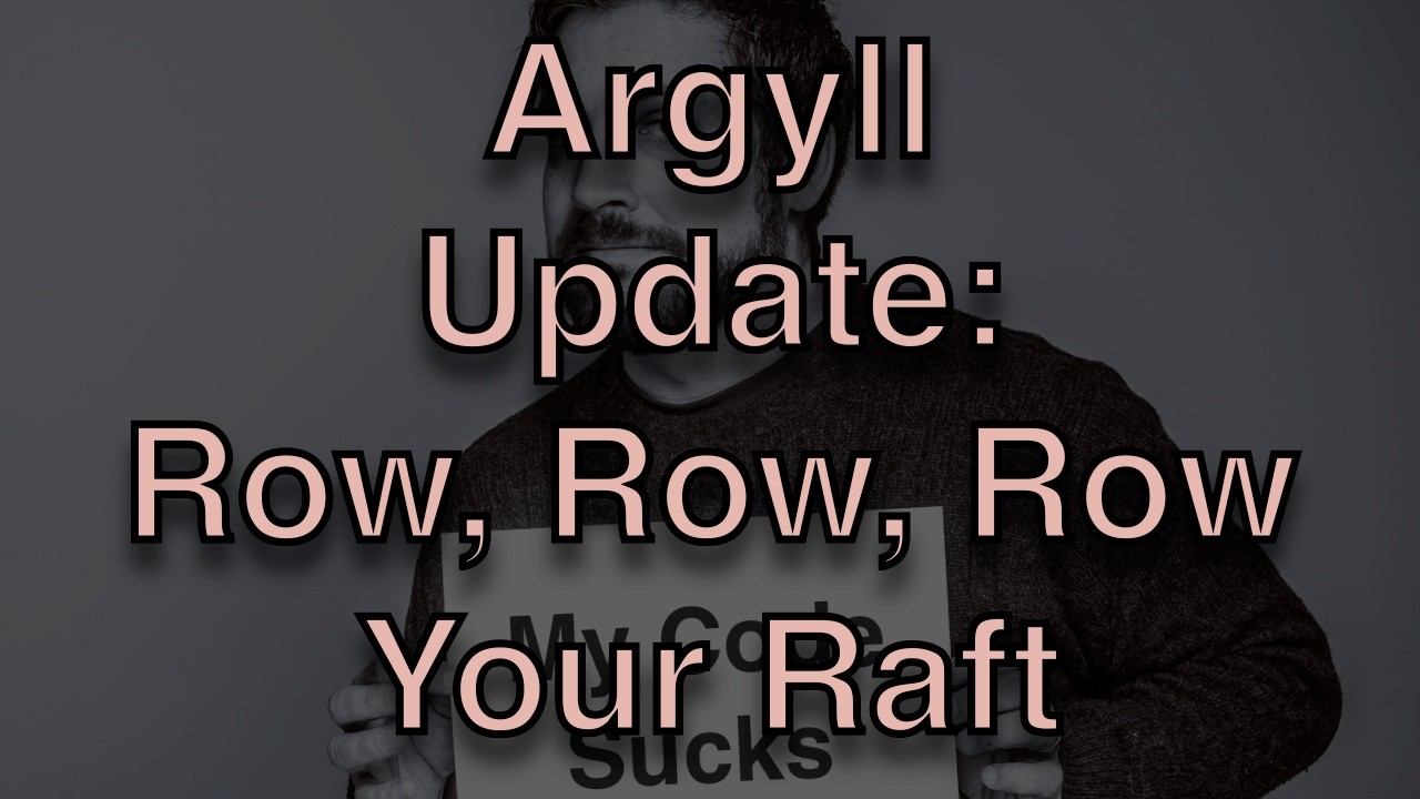 Argyll Update for Mar 22, 2026: The Raft Backend