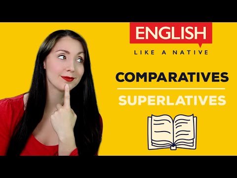 Comparatives And Superlatives - English Grammar Made Easier