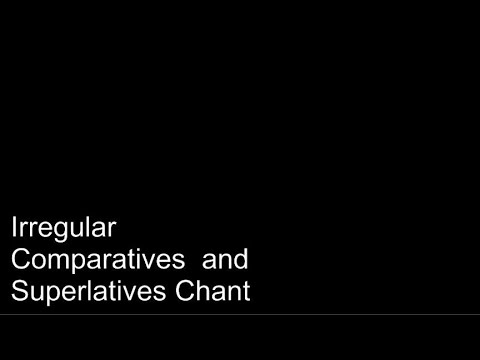 Irregular Comparatives and Superlatives Chant