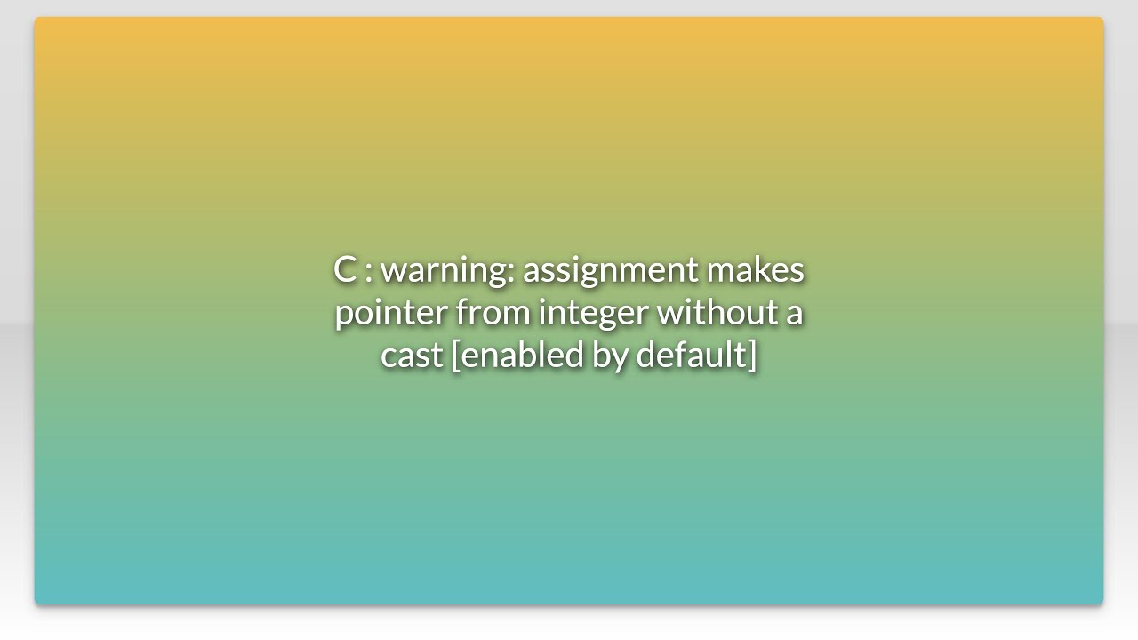 C : warning: assignment makes pointer from integer without a cast [enabled by default]