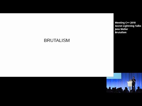 Brutalism - Jens Weller - Meeting C++ Secret Lightning Talks
