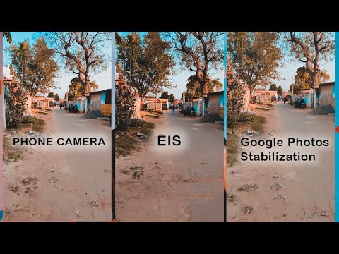 Things you should know about stabilization Phone camera vs EIS vs Google e photos stabilization