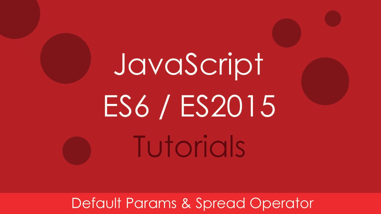JavaScript ES6 / ES2015 - [07] Default Params & Spread Operator