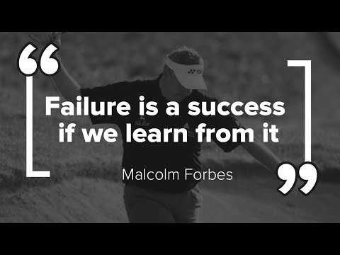 "Failure is success if we learn from it " - Malcolm Forbes