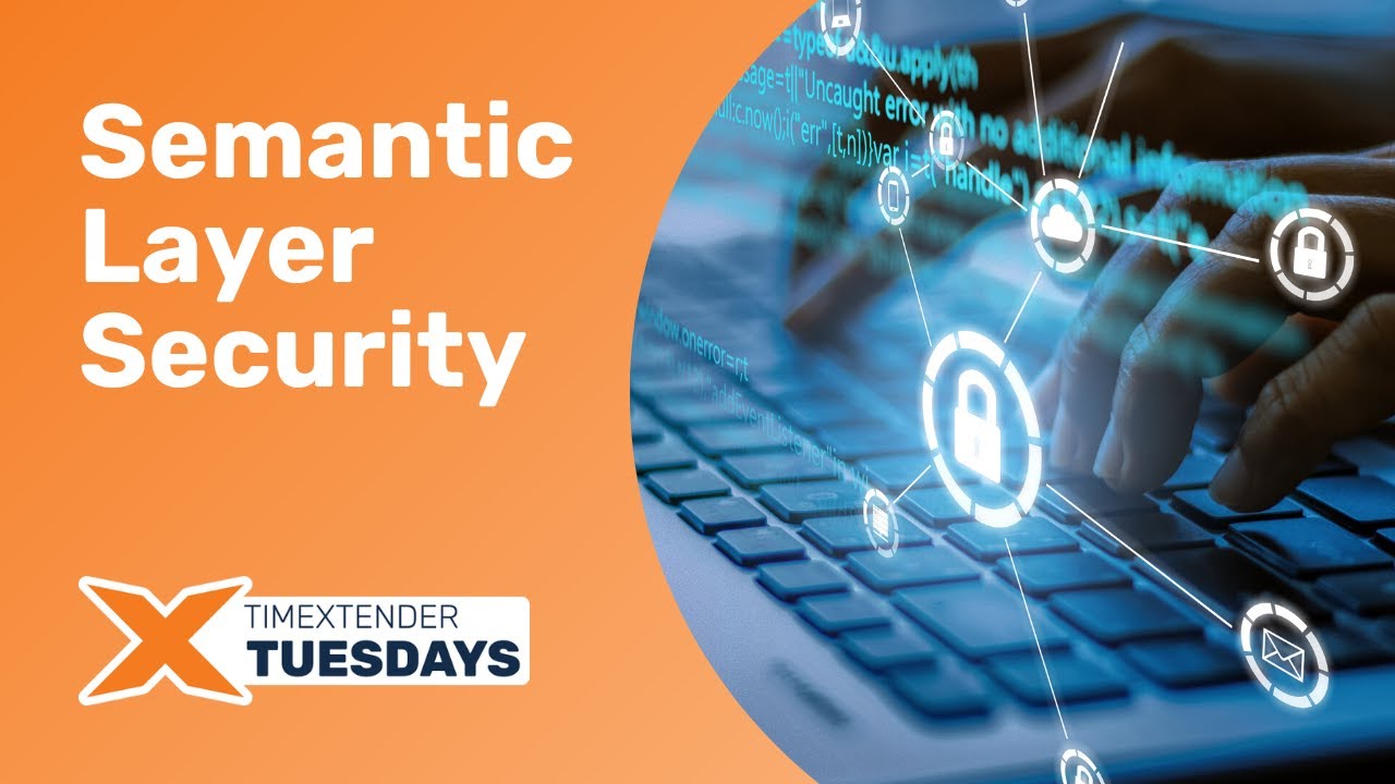 Semantic Layer Security - TimeXtender Tuesdays: Episode 24