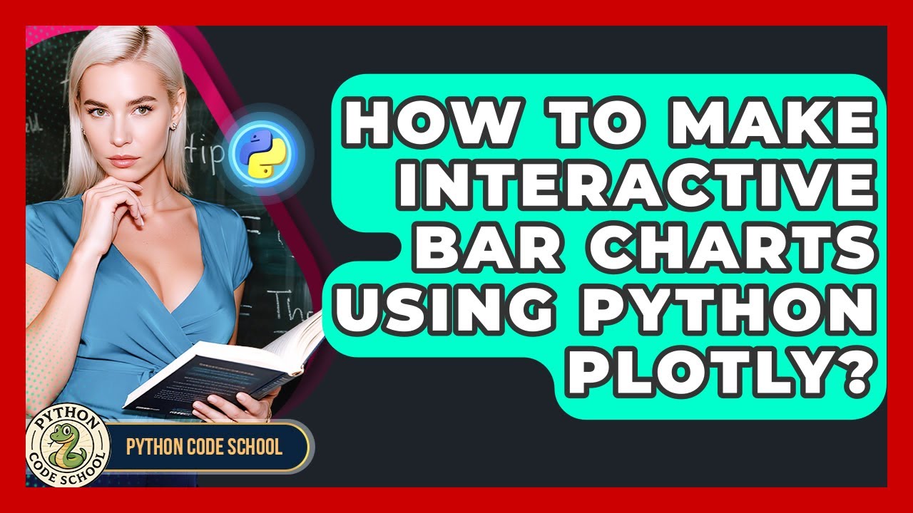 How To Make Interactive Bar Charts Using Python Plotly? - Python Code School