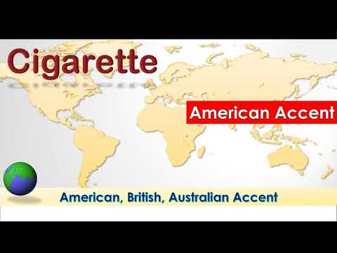Cigarette ~ Pronounce Cigarette in American Accent, Australian Accent, British Accent