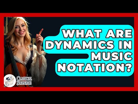 What Are Dynamics In Music Notation? - Classical Serenade