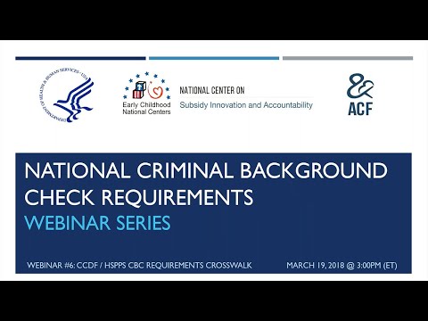 Webinar #6: CCDF / HSPPS Criminal Background Check Requirements Crosswalk