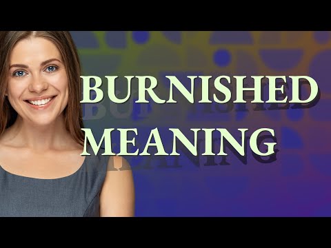 Burnished | meaning of Burnished