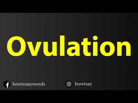How To Pronounce Ovulation