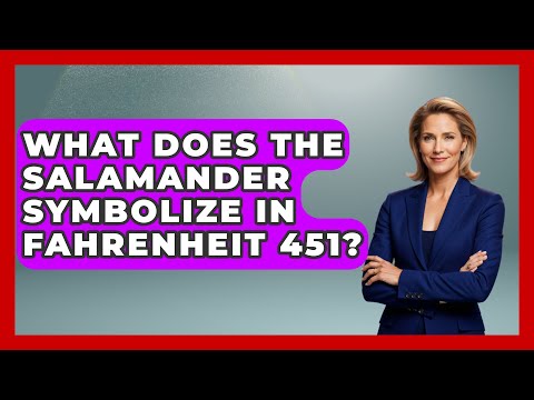 What Does The Salamander Symbolize In Fahrenheit 451? - Fictional Journeys
