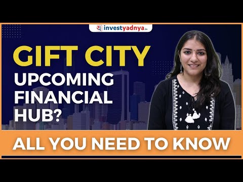 Gift City- Upcoming Financial Hub? All you need to know