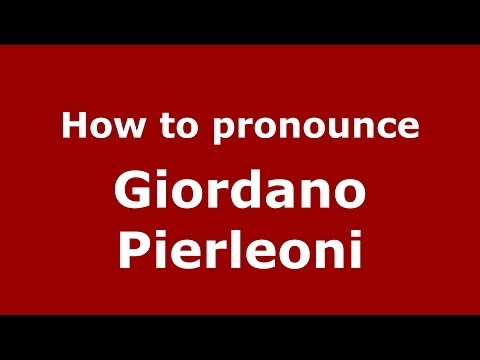 How to pronounce Giordano Pierleoni (Italian/Italy) - PronounceNames.com