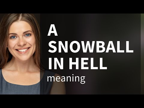 Understanding the Phrase "A Snowball in Hell"